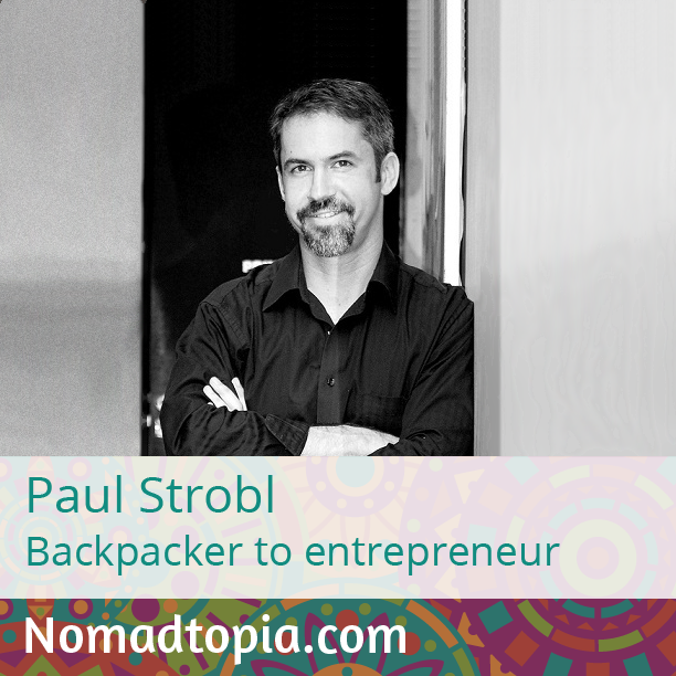 Paul Strobl: Backpacker to entrepreneur - Nomadtopia