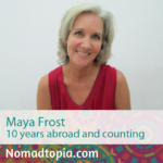 Maya Frost: 10 years abroad and counting - Nomadtopia