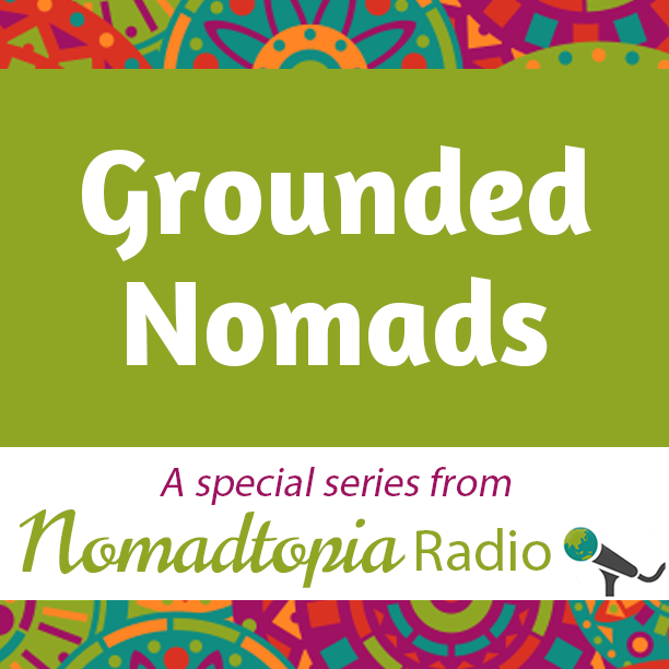 Grounded Nomads: A Special Series from Nomadtopia Radio
